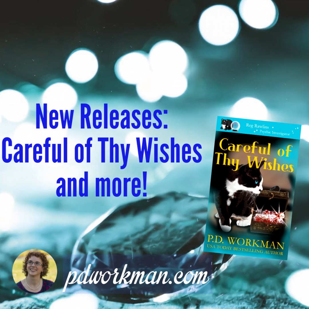 New Release: Careful of Thy Wishes and more! by P.D. Workman